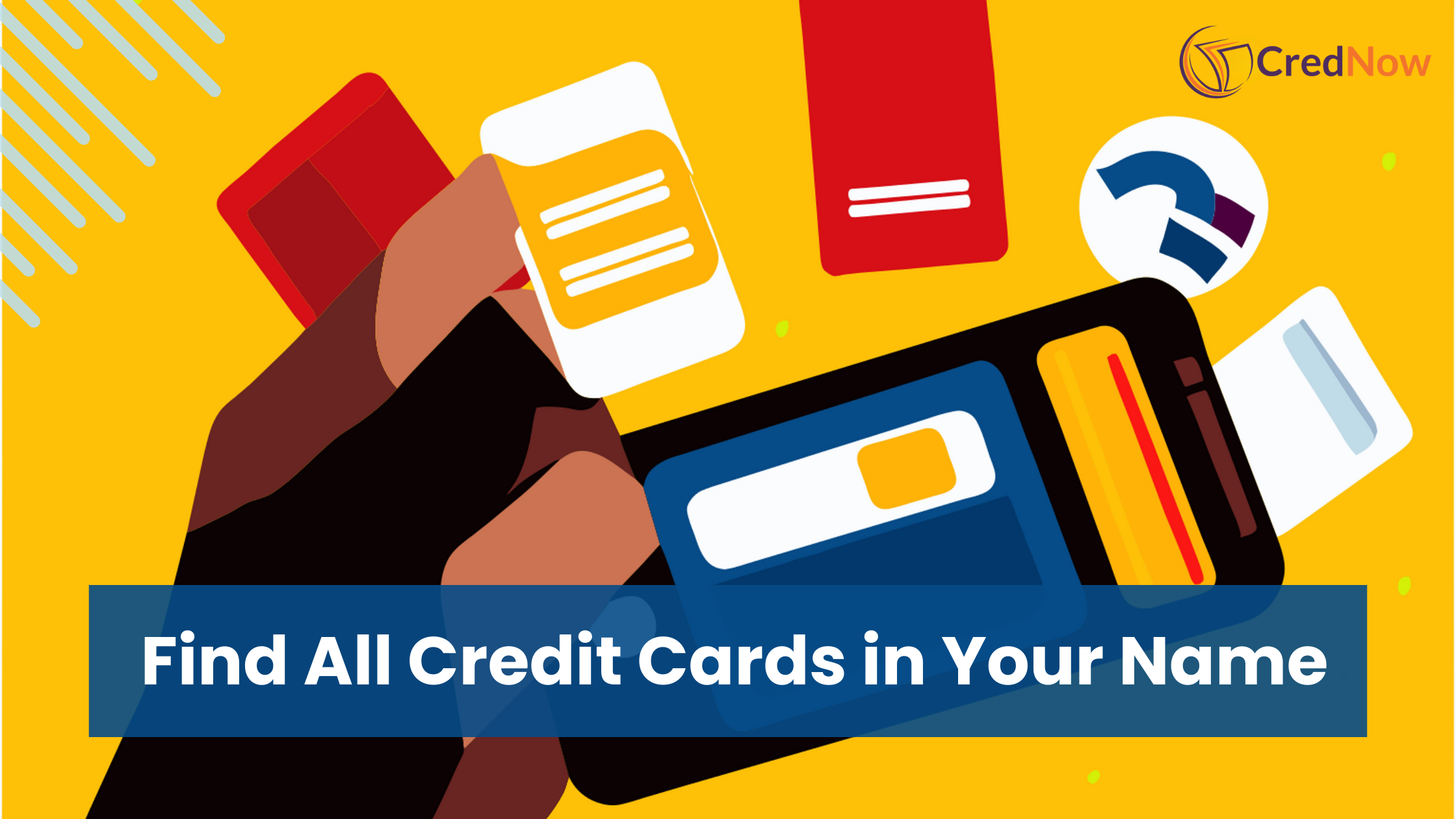 How to Find All Credit Cards That are Issued in My Name | CredNow